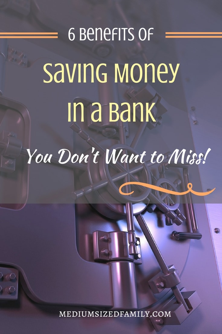 6 Benefits of Saving Money in a Bank You Don't Want to Miss