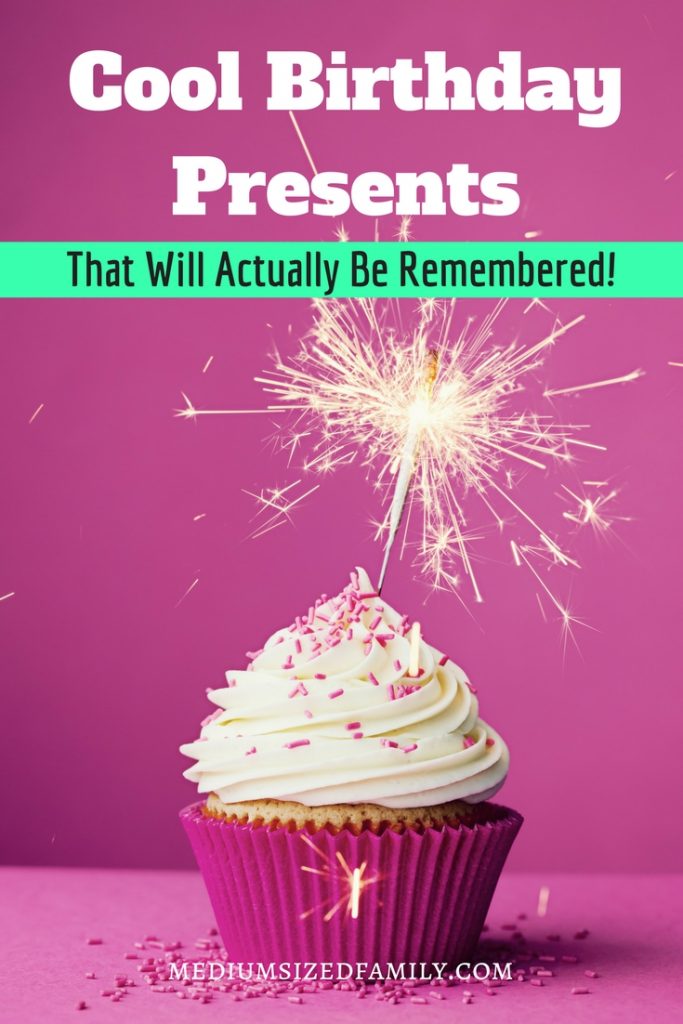 Cool Birthday Presents (Things They'll Actually Remember)